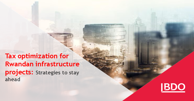 Tax optimization for Rwandan infrastructure projects: Strategies to ...